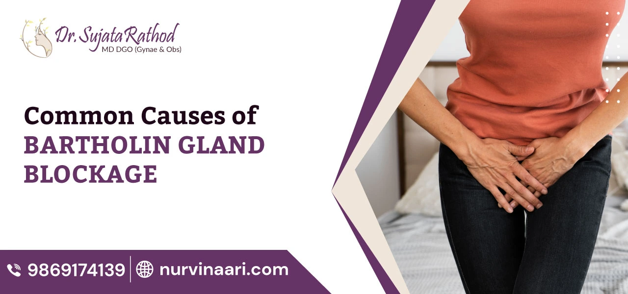 Common Causes of Bartholin Gland Blockage